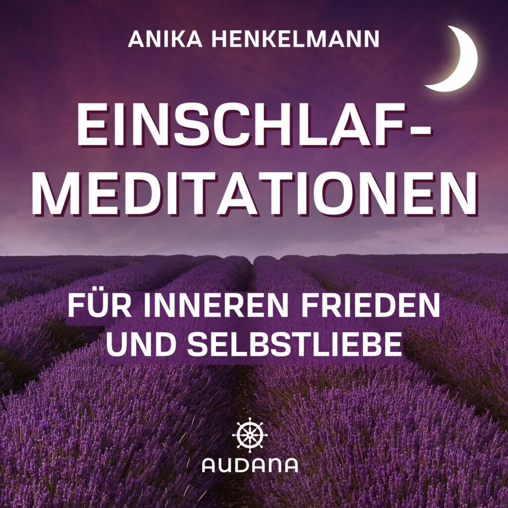 Anika Henkelmann - Einschlaf- Meditationen für inneren Frieden und Selbstliebe - Audana Verlag