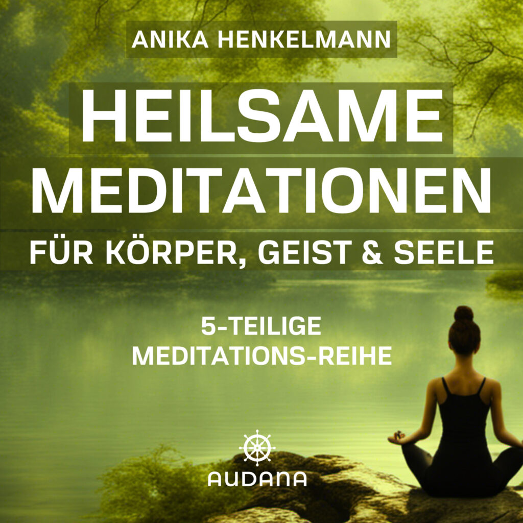 Anika Henkelmann - Gesundheit und Heilung von Körper, Geist und Seele - Audana Verlag